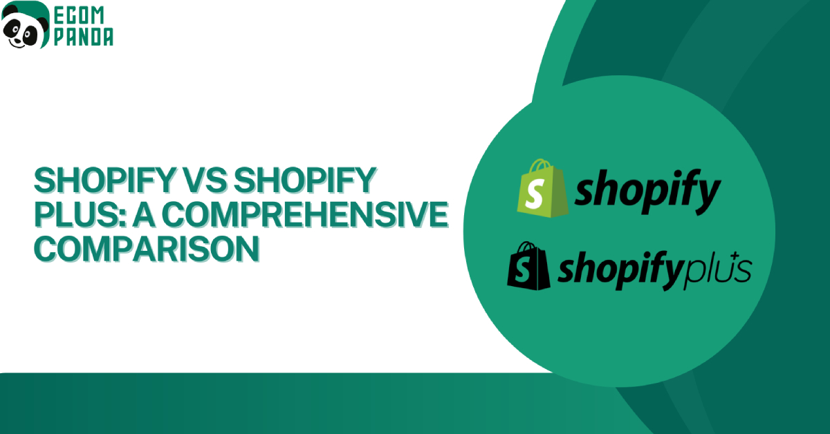 Shopify vs Shopify Plus: A Comprehensive Comparison | Ecom Panda