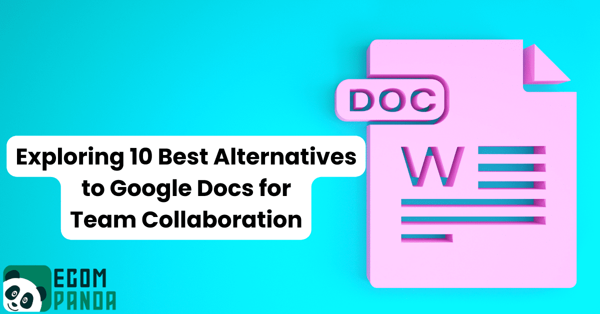 Alternative to Google Docs: 10 Amazing Choices to Consider