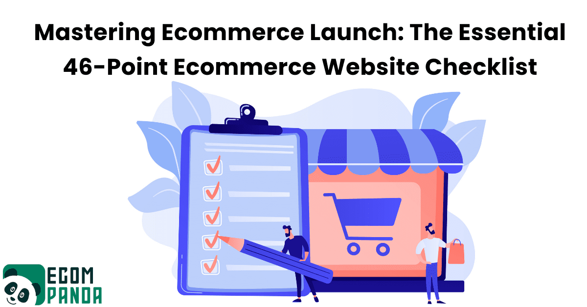 Ecommerce Website Checklist : 46 Important Steps to Follow